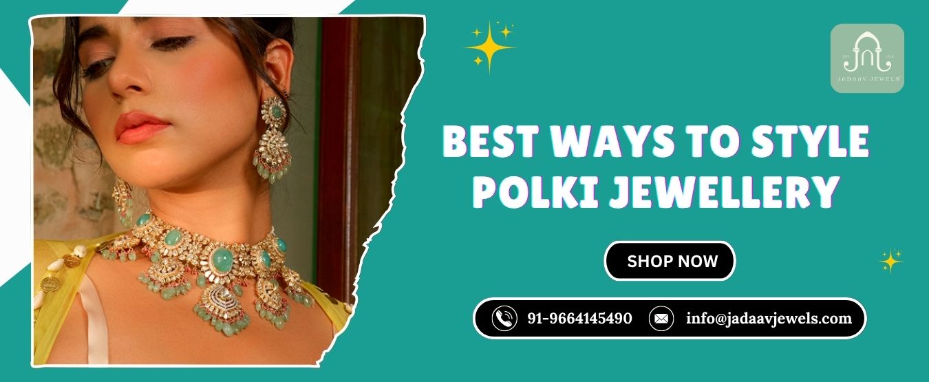 Top 5 Polki Jewellery Styles You will Love